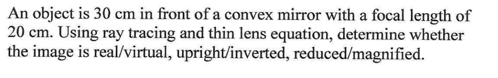 SOLVED: An object is 30 cm in front of a convex mirror with a focal ...