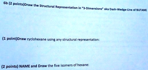 6b (2 points) Draw the Structural Representation in...