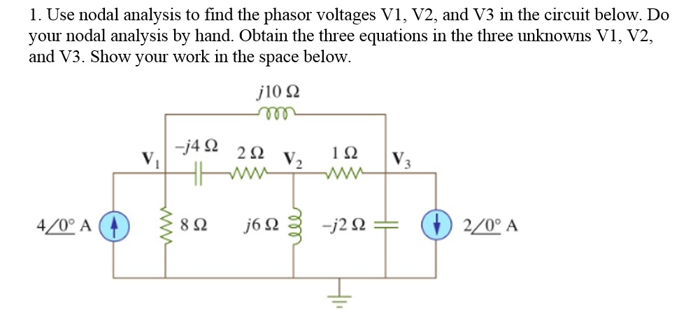 SOLVED: 1. Use nodal analysis to find the phasor voltages V1, V2, and V3 in the circuit below ...