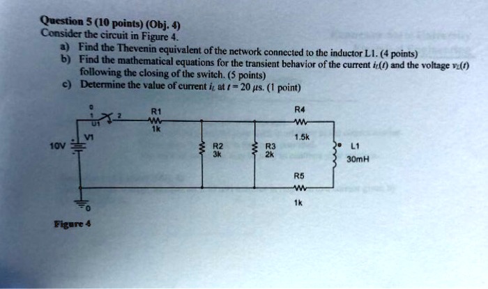 SOLVED: Question 510 pointsObj.4 Consider the circuit in Figure 4 ... SOLVED: Question 510 pointsObj.4 Consider the circuit in Figure 4 ...