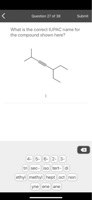 SOLVED: Question 27 of 38 Submit What is the correct IUPAC name for the ...