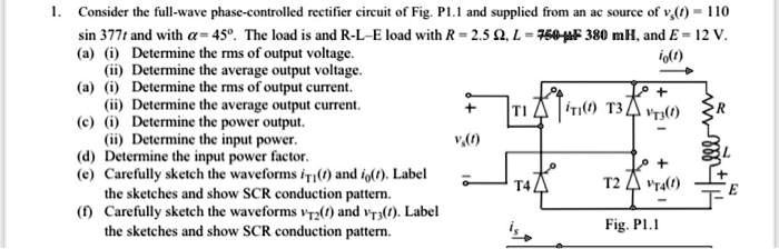 Solved 1 Consider The Full Wave Phase Controlled Rectifier Circuit Of Figp11 And Supplied
