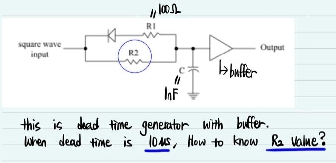 square wave input 100? R1 R2 C buffer Inf Output this is dead time ...