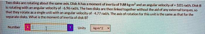 Solved Two Disks Are Rotating About The Same Axis Disk A Has A Moment 0518