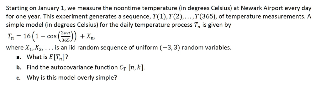 SOLVED: Starting on January 1, we measure the noontime temperature (in ...