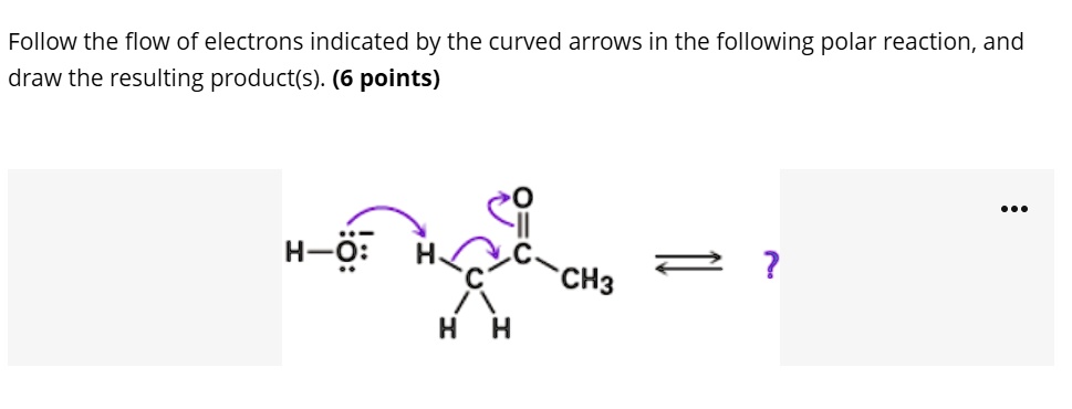 SOLVED: Follow the flow of electrons indicated by the curved arrows in ...
