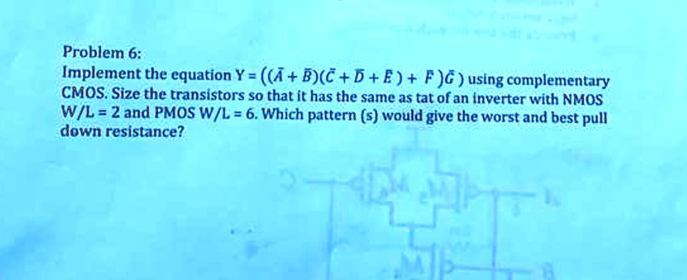 problem 6 implement the equation y a bc de fjg using complementary cmos size the transistors so ...