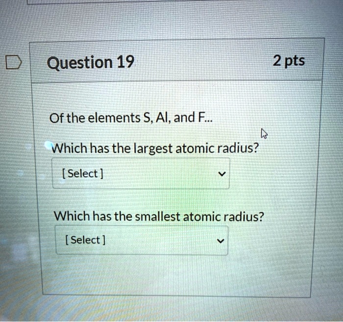 SOLVED: Of the elements S, Al, and F, which has the largest atomic ...