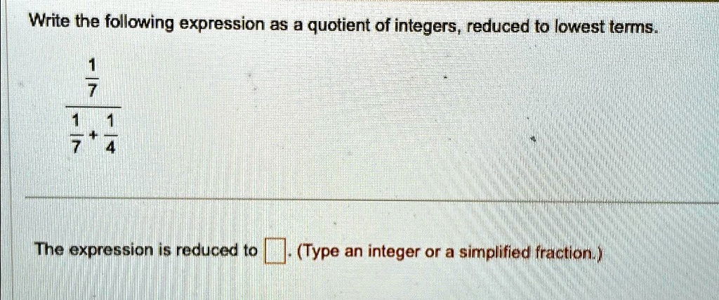 Write the following expression as a quotient of integers, reduced to ...