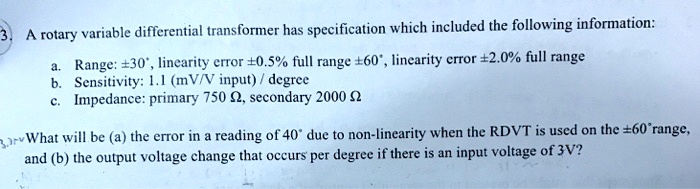 SOLVED: A rotary variable differential transformer has specifications which include the ...