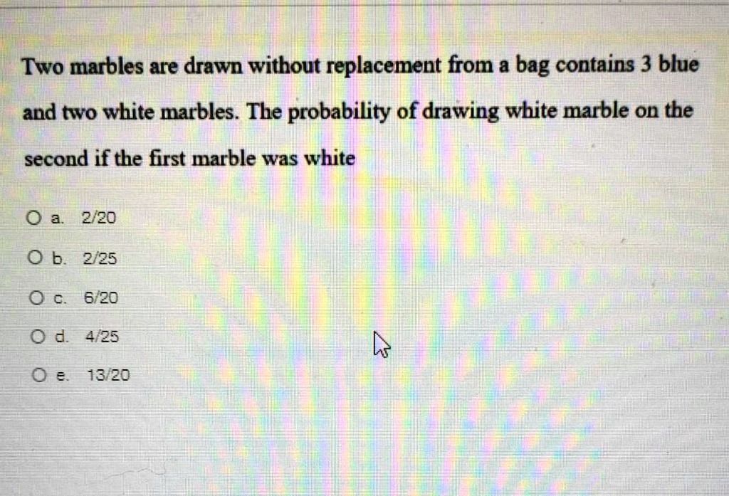 SOLVED:Two marbles are drawn without replacement from & bag contains 3 ...