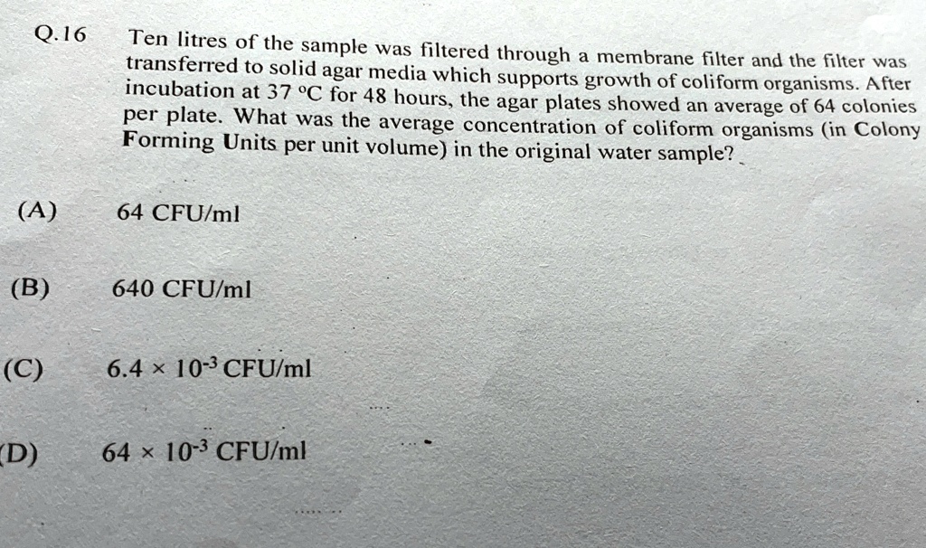 Q.16 Ten litres of the sample was filtered through a membrane filter ...