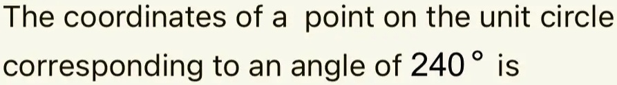 SOLVED: The coordinates of a point on the unit circle corresponding to ...