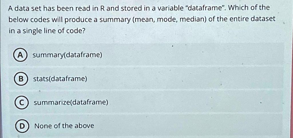 A Data Set Has Been Read In R And Stored In A Variable Dataframe Which Of The Below Codes 4161