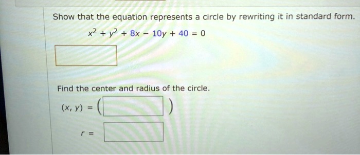 Show that the equation represents a circle by rewriting it...