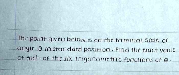 SOLVED: The point given below is on the terminal side of angle e in standard position. Find the ...