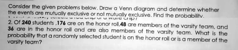 Consider the given problems below. Draw a Venn diagram and determine whether the events are ...