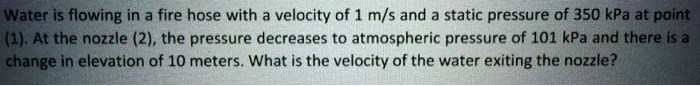 SOLVED: Water is flowing in a fire hose with a velocity of 1 m/s and a ...