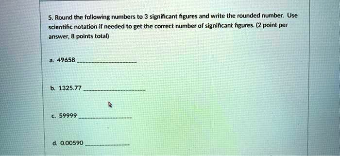 SOLVED: Round the following numbers to significant figurcs and write ...