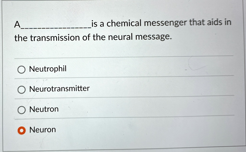 a is a chemical messenger that aids in the transmission of the neural ...
