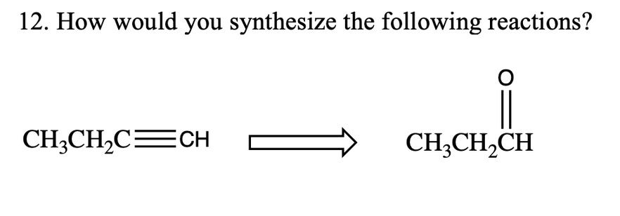 SOLVED:12. How would you synthesize the following reactions? CH;CH2CCH ...