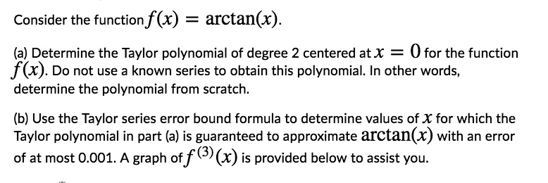 SOLVED: Consider the function f(x) arctan(x). Determine the Taylor ...