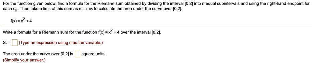 Solved For The Function Given Below Find Formula For The Riemann Sum Obtained By Dividing The