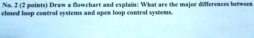 [GET ANSWER] No. 2 (2 points) Draw a flowchart and explain: What are the major differences ...