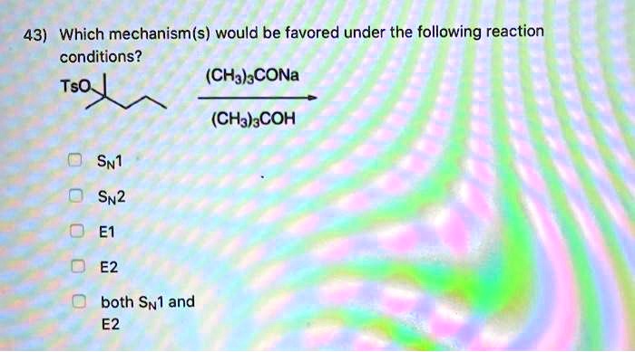 SOLVED: Which mechanism(s) would be favored under the following ...