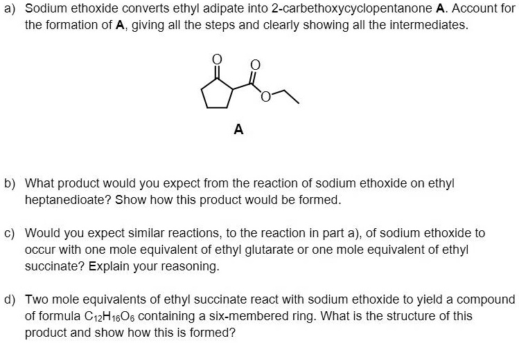 SOLVED: a. Sodium ethoxide converts ethyl adipate into 2 ...