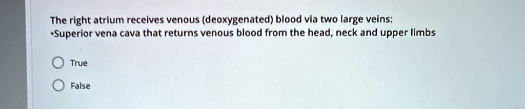 the right atrium receives venous deoxygenated blood via two large veins ...
