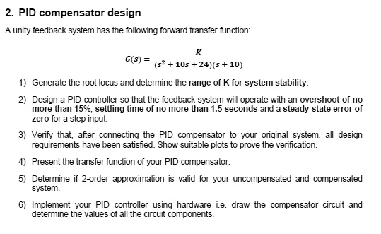 2. PID compensator design A unity feedback system has the following forward transfer function: G ...