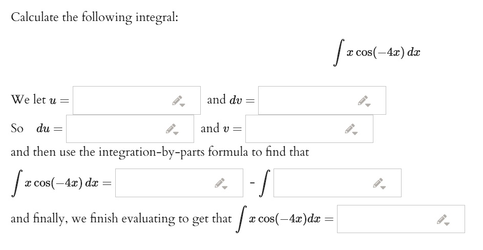 SOLVED: Calculate the following integral: x cos( 4x) dx We let u and dv ...