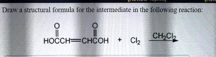 draw a structural formula for the intermediate in the following ...