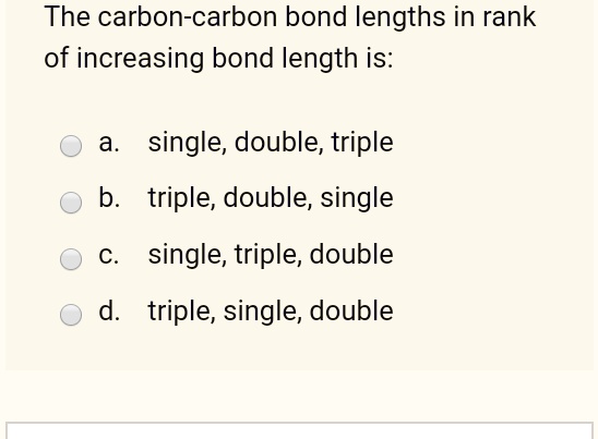 the carbon carbon bond lengths in rank of increasing bond length is a ...
