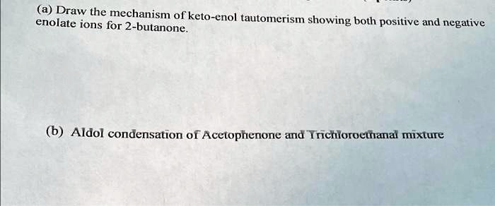 (a) Draw the mechanism of keto-enol tautomerism showing both positive ...