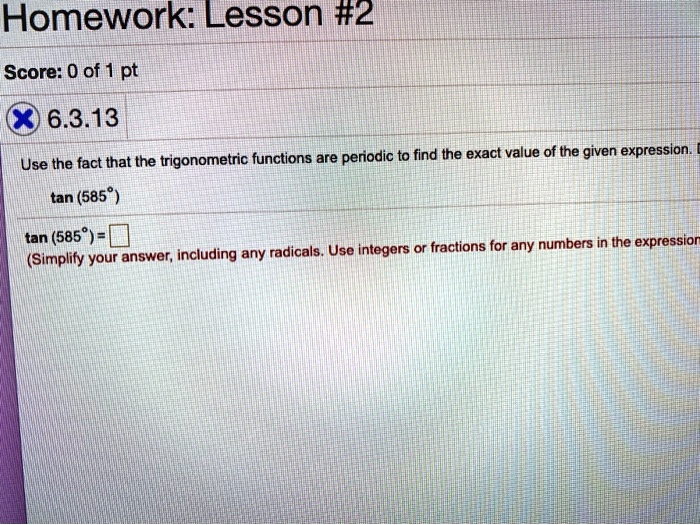 Homework: Lesson #2 Score: 0 of 1 pt 6.3.13 Use the fact that the ...