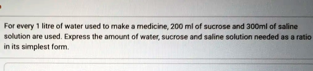 SOLVED: For every litre of water used to make a medicine, 200 ml of ...