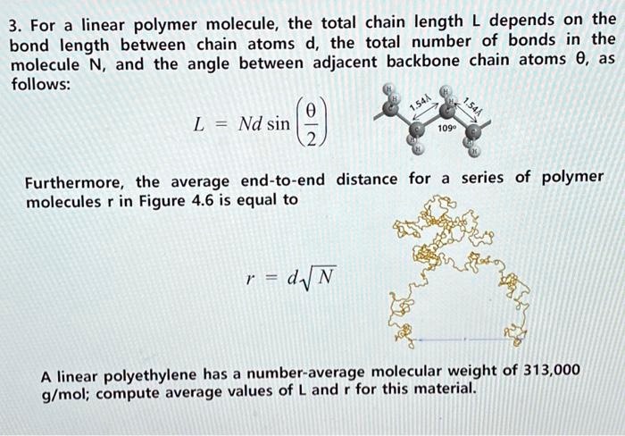 VIDEO solution: 3. For a linear polymer molecule, the total chain ...