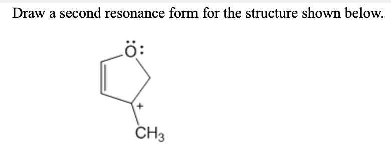 Draw a second resonance form for the structure shown below: 6 CH3