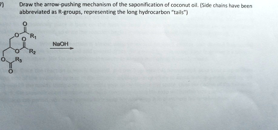 7) Draw the arrow-pushing mechanism of the saponification of...