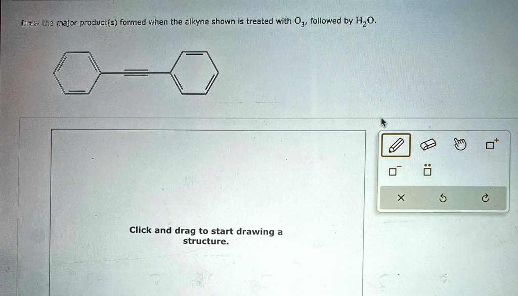 draw the major products formed when the alkyne shown is treated with o3 ...