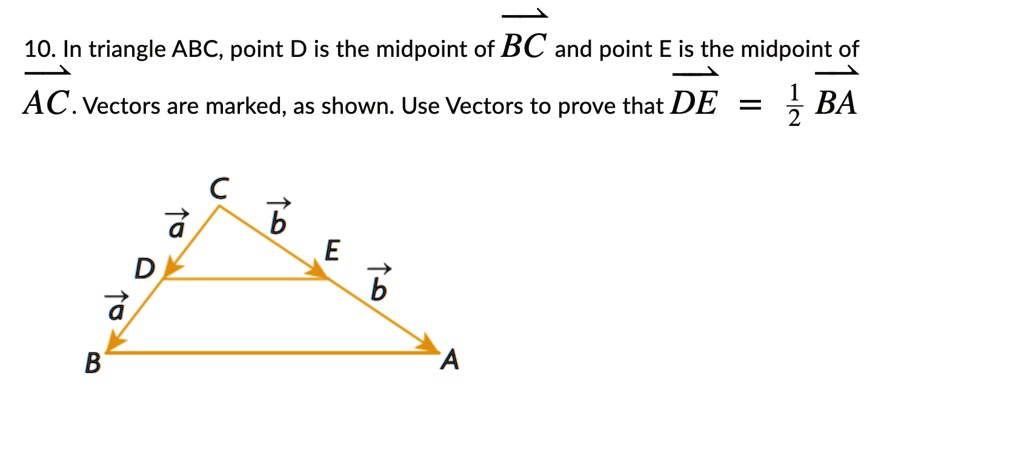 10. In triangle ABC, point D is the midpoint of BC and point E is the midpoint of AC. Vectors ...