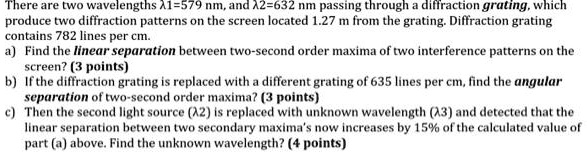 SOLVED:There are two wavelengths ^1=579 nm, and ^2-632 nm passing ...