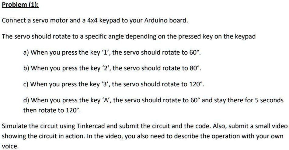 SOLVED: Connect a servo motor and a 4x4 keypad to your Arduino board ...