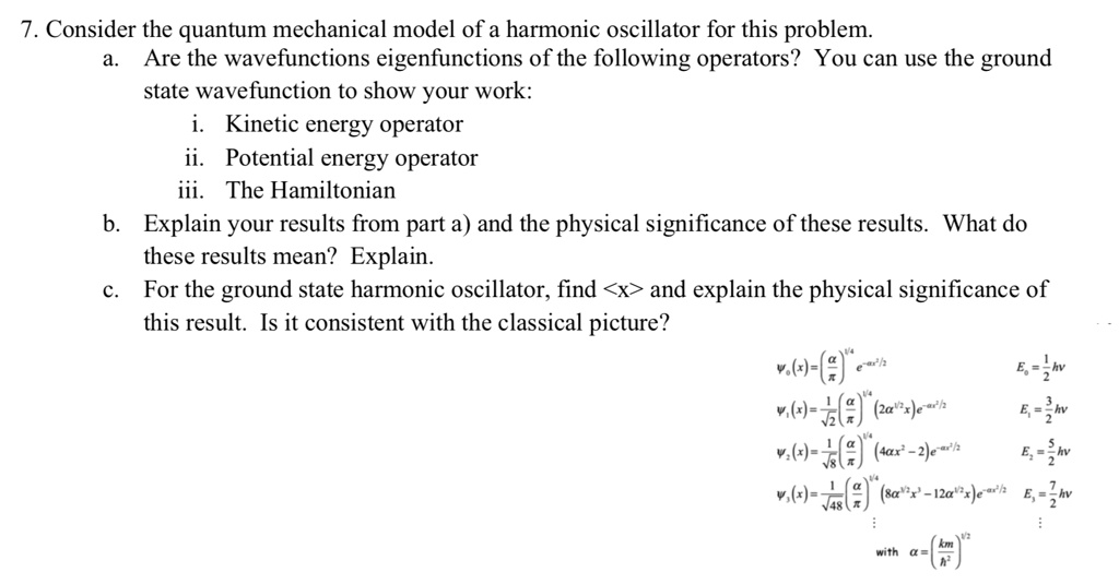 SOLVED: Consider the quantum mechanical model of a harmonic oscillator for this problem Are the ...