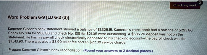 SOLVED: Check my Wore Word Problem 6-9 [LU 6-2 (3)] Kameron Gibson's ...