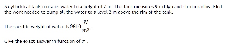 SOLVED: A cylindrical tank contains water to a height of 2 m The tank measures high and 4 m in ...