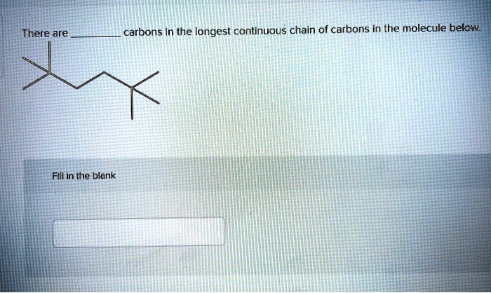 there are carbons in the longest continuous chain of carbons in the ...