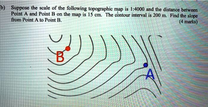 SOLVED: b) Suppose the scale of the following topographic map is [:4000 and the distance between ...